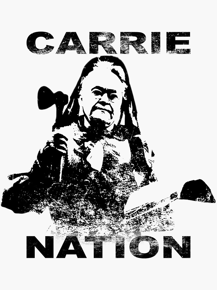 "Carrie Nation" Sticker for Sale by creativebrother | Redbubble