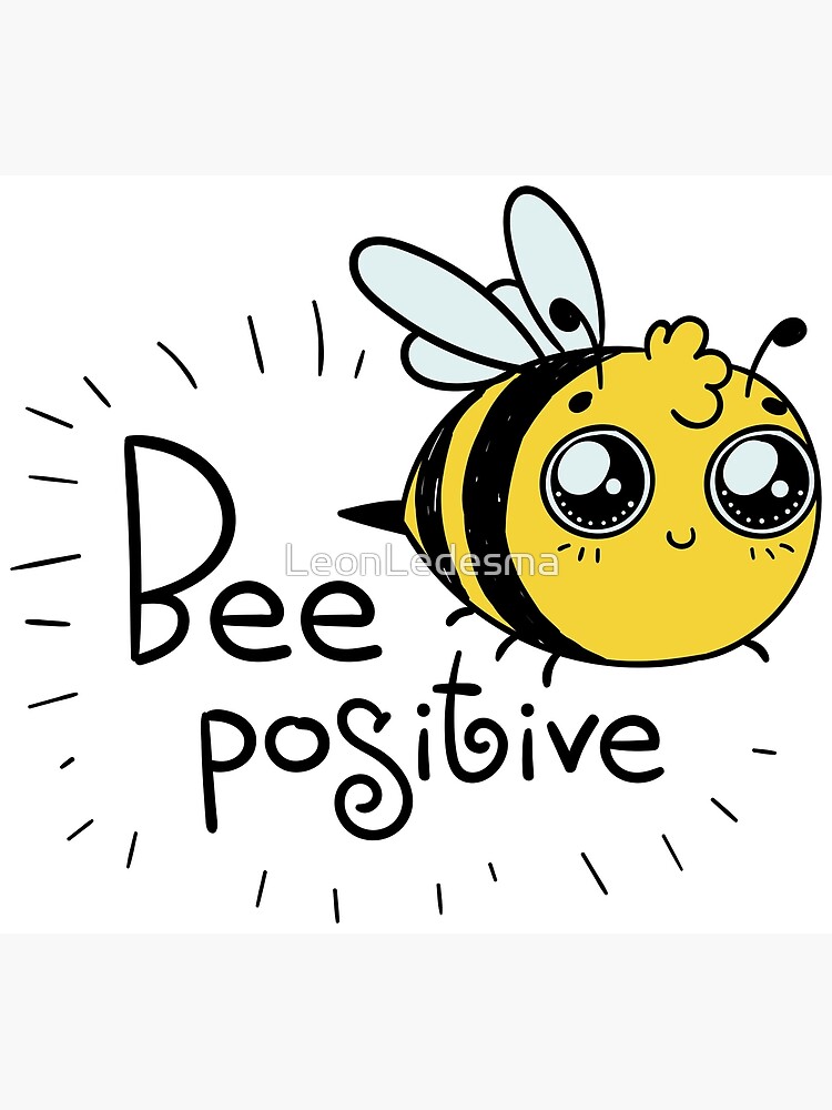 "Bee Positive" Poster for Sale by LeonLedesma | Redbubble