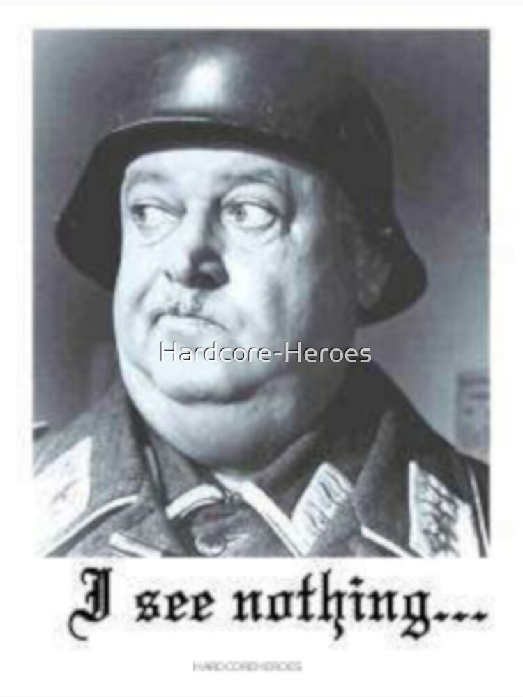 "SGT SCHULTZ I SEE NOTHING " T-shirt by Hardcore-Heroes | Redbubble ...