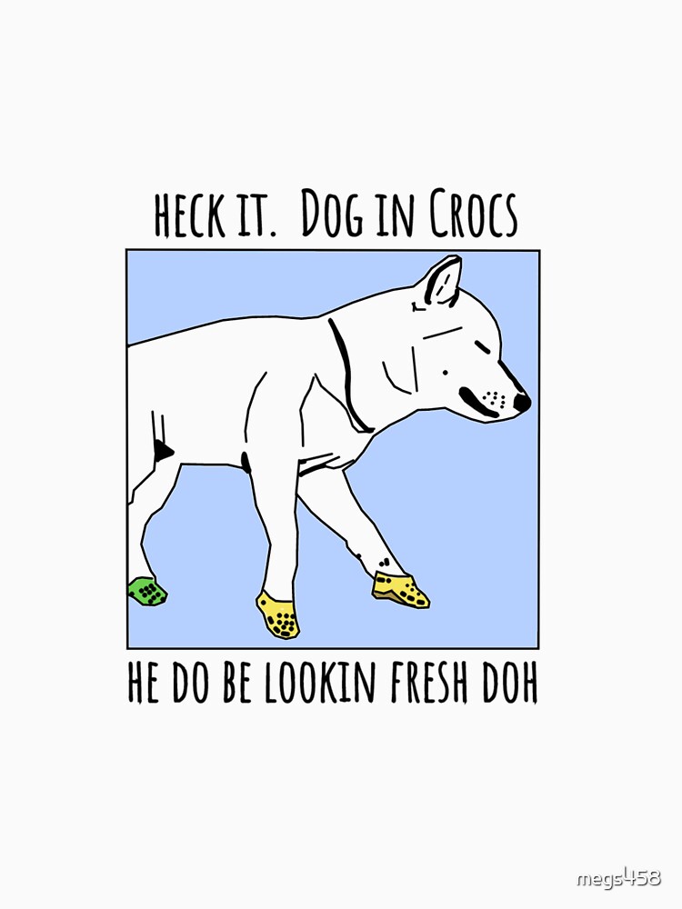 "Dog in Crocs" T-shirt by megs458 | Redbubble
