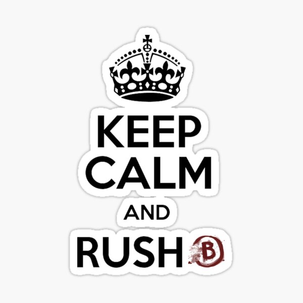 "CSGO: Keep Calm and Rush B" Sticker for Sale by russell7lee | Redbubble