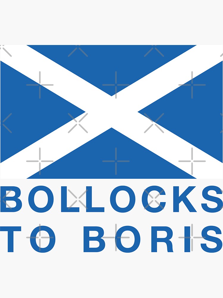 "Bollocks to Boris Scottish Independence Still Yes - IndyRef2 - # ...