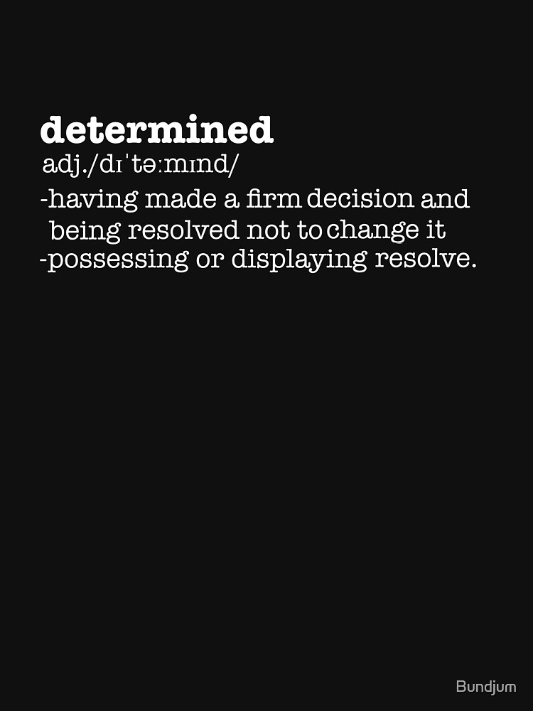 "Determined definition" T-shirt for Sale by Bundjum | Redbubble ...