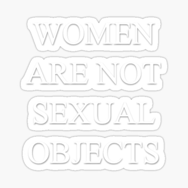 "WOMEN ARE NOT SEXUAL OBJECTS" Sticker by Hedensted | Redbubble
