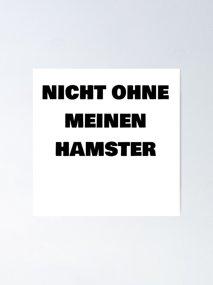 "not without my hamster" Poster for Sale by phys | Redbubble