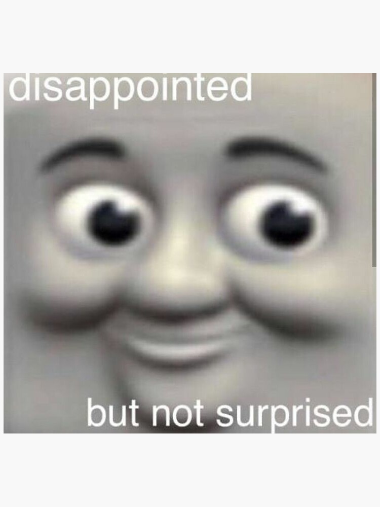 "Disappointed but not surprised " Sticker for Sale by blxebxrrys ...