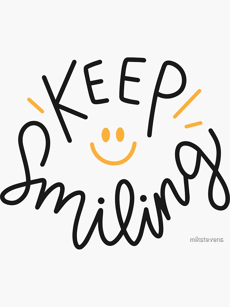 "Keep Smiling" Sticker for Sale by mikstevens | Redbubble
