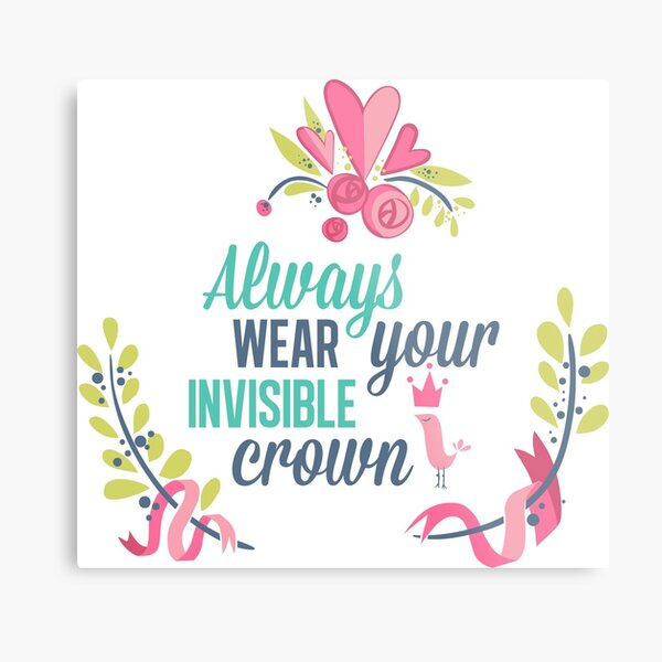 Always Wear Your Invisible Crown Wall Art | Redbubble