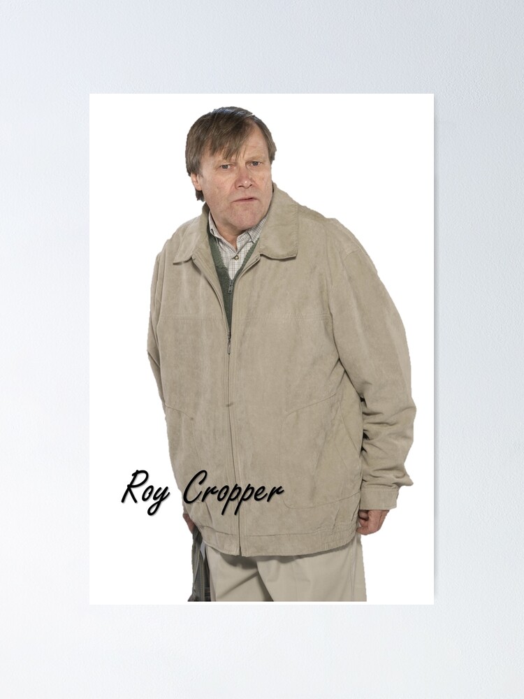 "The Legendary Roy Cropper" Poster for Sale by erindeplitch | Redbubble