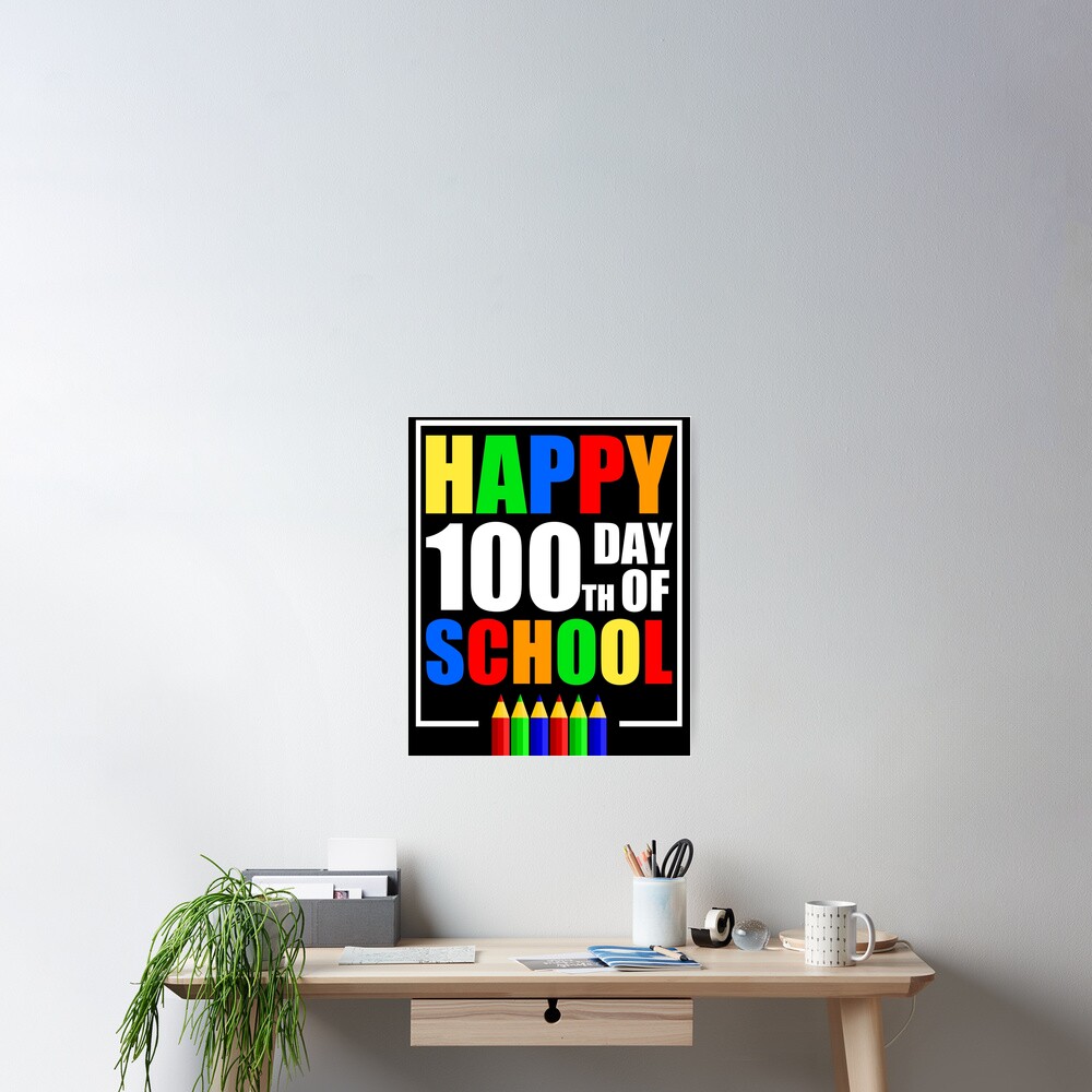 Happy 100th Day Of School 2022 Poster For Sale By Naworas Redbubble