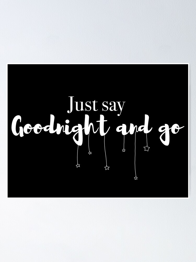 "Goodnight And Go" Poster by ilomilo15 | Redbubble