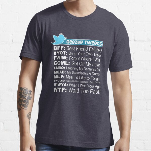 "Geezer Tweets" T-shirt for Sale by LTDesignStudio | Redbubble | geezer ...
