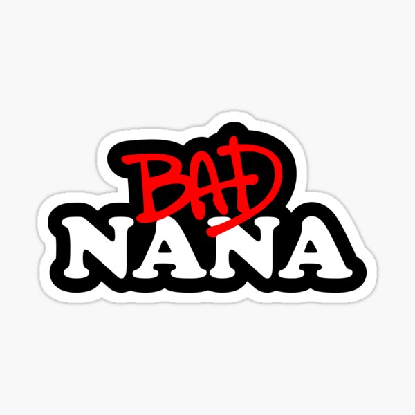 "BAD NANA™ Limited Edition" Sticker for Sale by superlitmerch | Redbubble