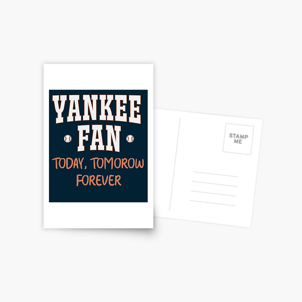 "Yankee Fan Today, tomorrow, forever" Postcard for Sale by Wow-arts ...