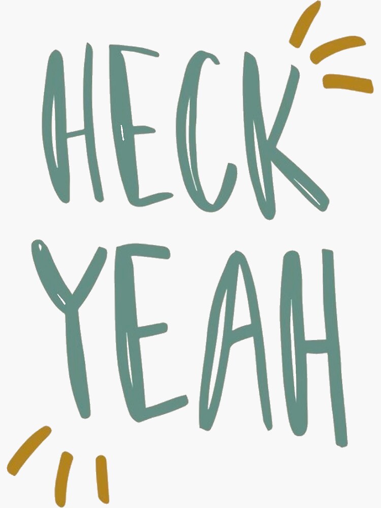 "Heck Yeah" Sticker for Sale by judumb | Redbubble