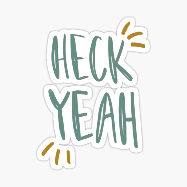 "Heck Yeah" Sticker for Sale by judumb | Redbubble