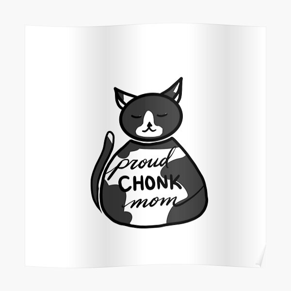 Póster «Orgullosa mamá chonk (gris y blanco)» de laughingsanya | Redbubble
