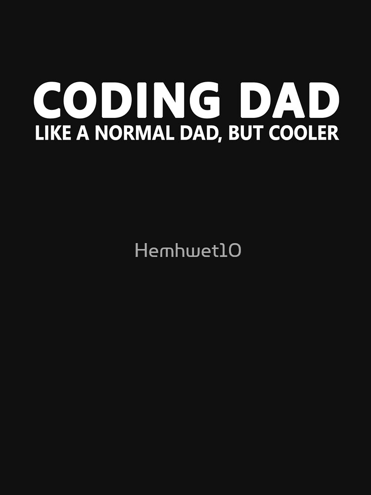"Coding Dad Like A Normal Dad But Cooler Programmer Dad" T-shirt for ...