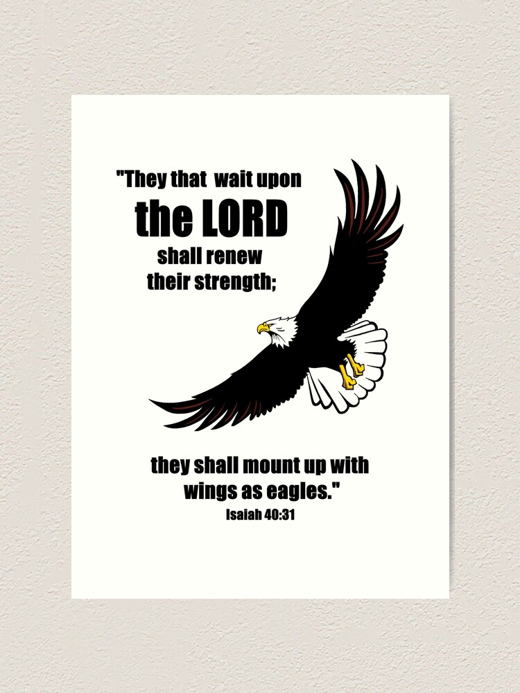 "Mount up with wings as eagles Isaiah 40:31" Art Print for Sale by ...