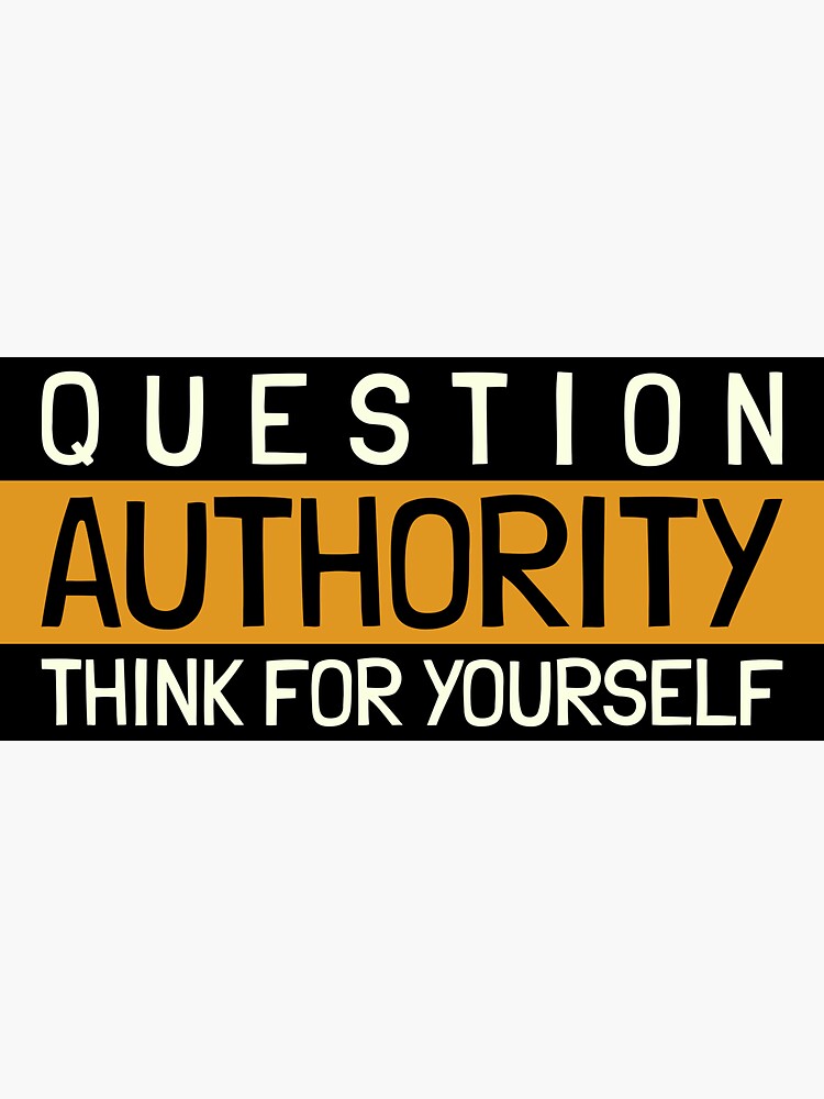 "Question Authority Think for Yourself" Sticker for Sale by ...