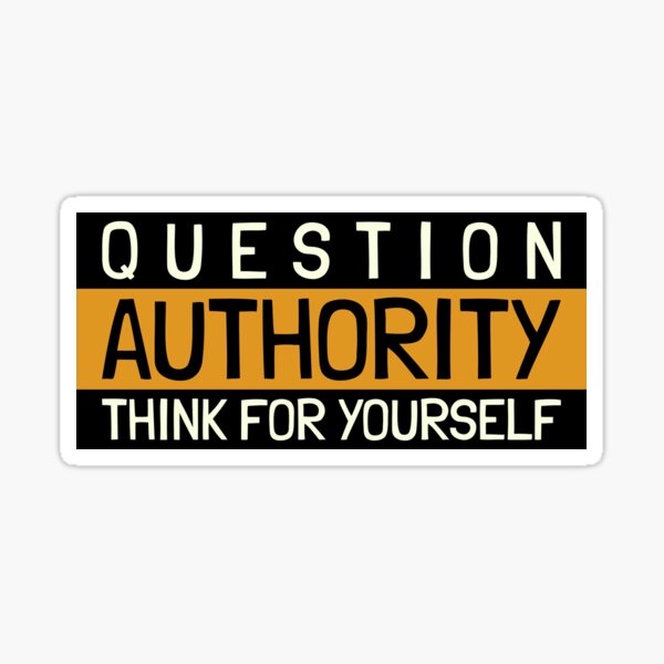 "Question Authority Think for Yourself" Sticker for Sale by ...