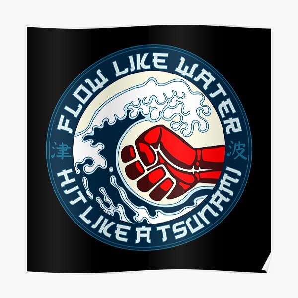 "Flow like water - Hit like a tsunami" Poster for Sale by undersideland ...