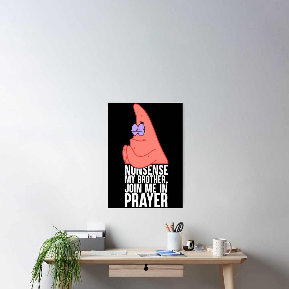 "Patrick Star Praying: Join Me In Prayer" Poster by artsylab | Redbubble