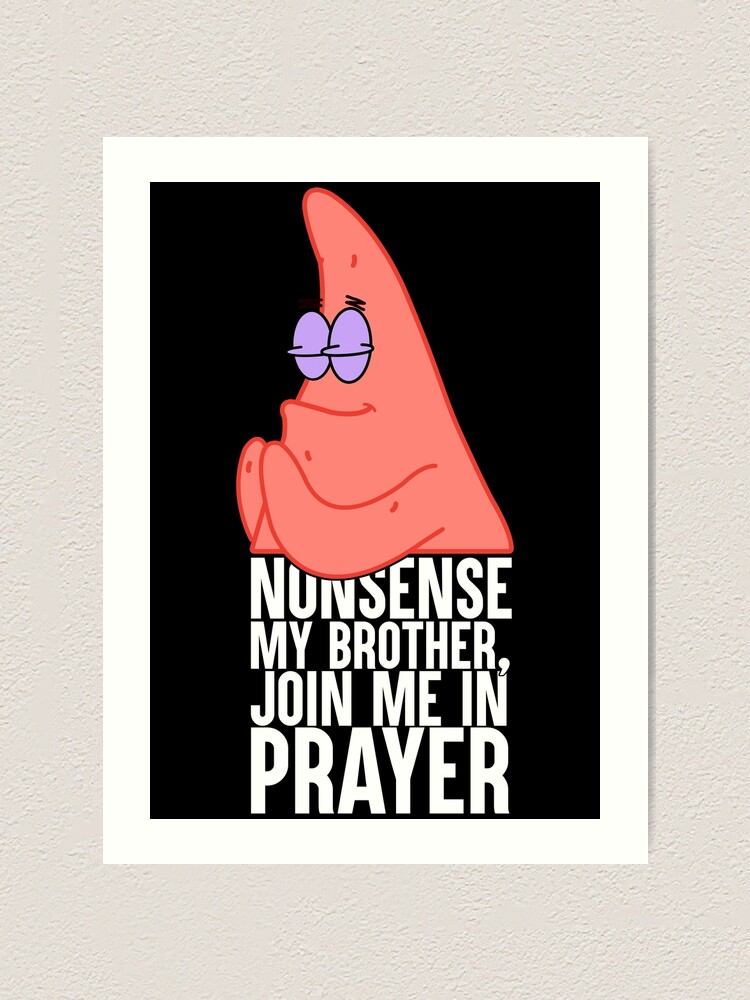 "Patrick Star Praying: Join Me In Prayer" Art Print by artsylab | Redbubble