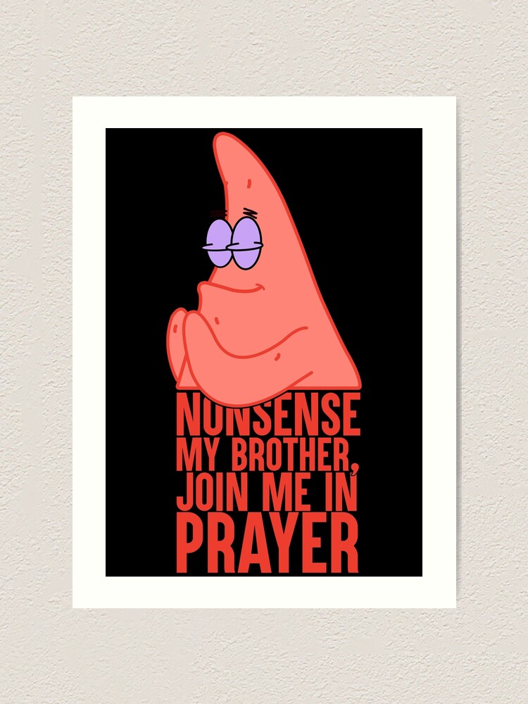 "Patrick Star Praying: Join Me In Prayer" Art Print by artsylab | Redbubble