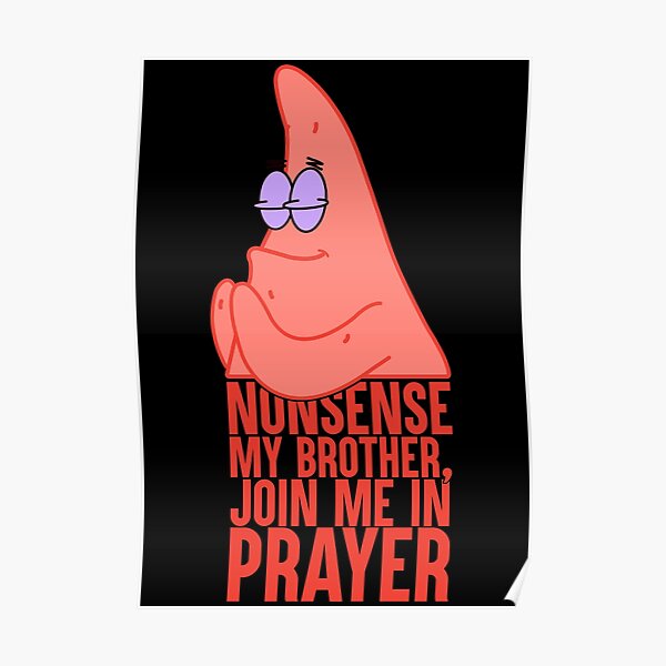 "Patrick Star Praying: Join Me In Prayer" Poster by artsylab | Redbubble