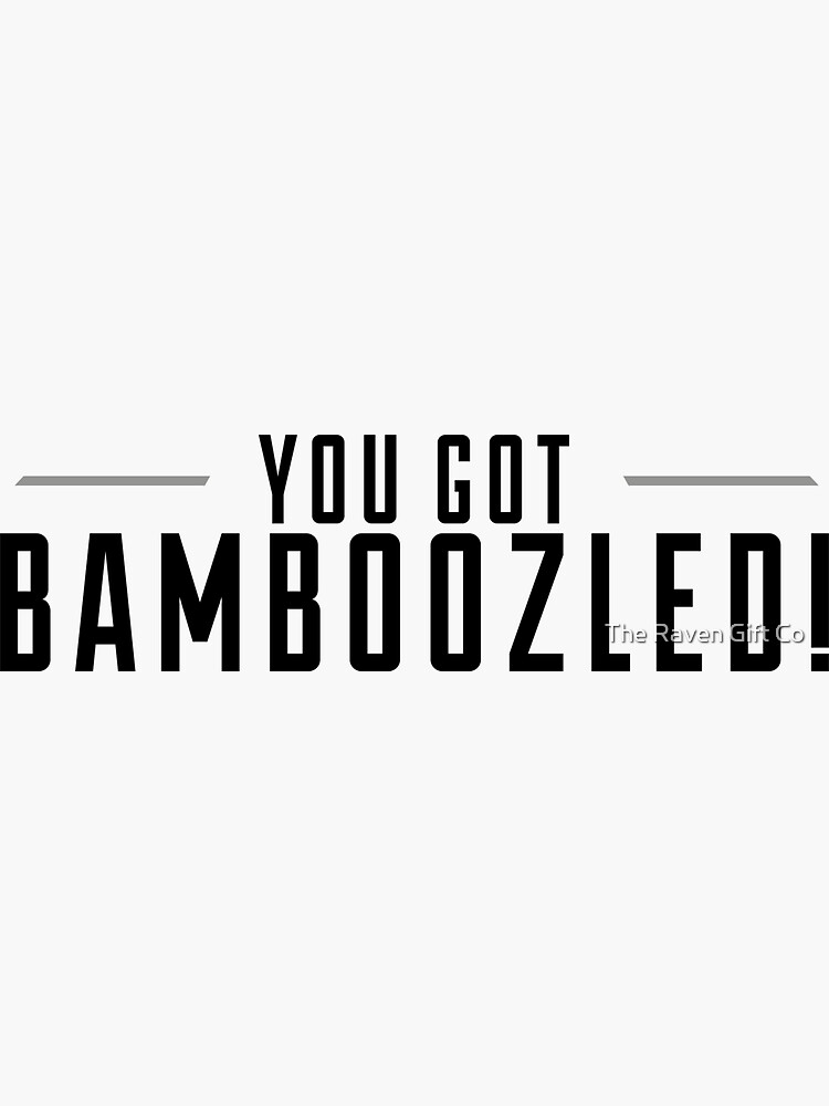 "You Got Bamboozled " Sticker for Sale by ellebeeess | Redbubble