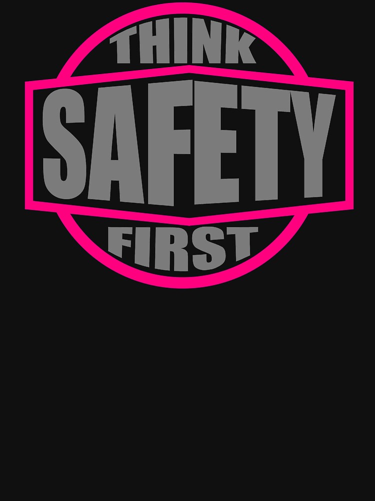 "Think Safety First" T-shirt for Sale by FivefeeShirt75 | Redbubble ...