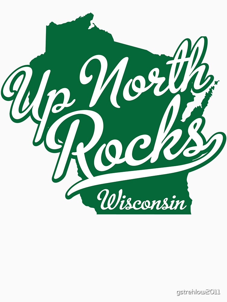 "Up North Wisconsin Rocks" T-shirt by gstrehlow2011 | Redbubble