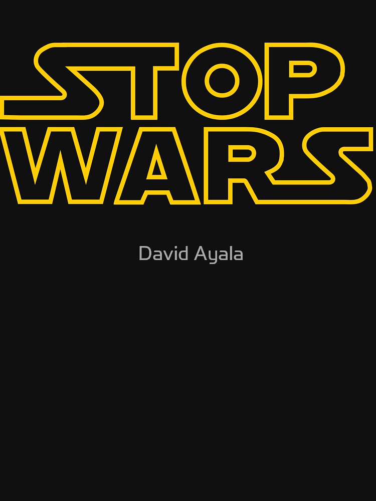 "Stop Wars" T-shirt by DavidAyala | Redbubble
