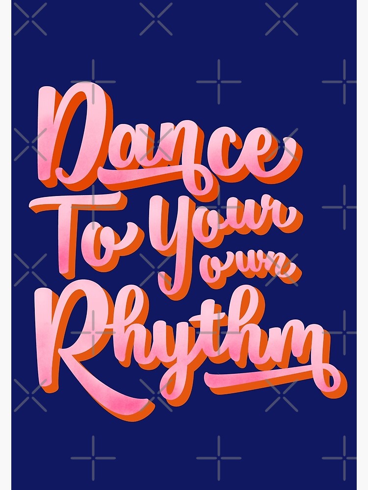 "Dance to your own rhythm - positive typography" Photographic Print by ...
