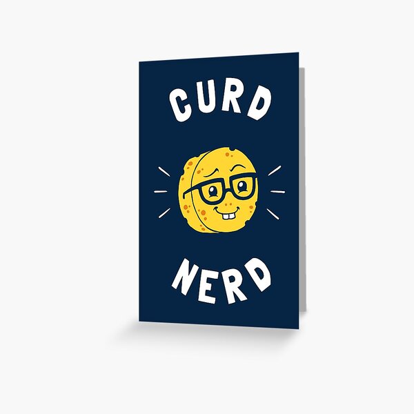 "Curd Nerd" Greeting Card for Sale by Yipptee Shirts | Redbubble