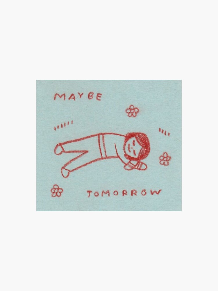 "maybe tomorrow....." Sticker for Sale by ava jean | Redbubble