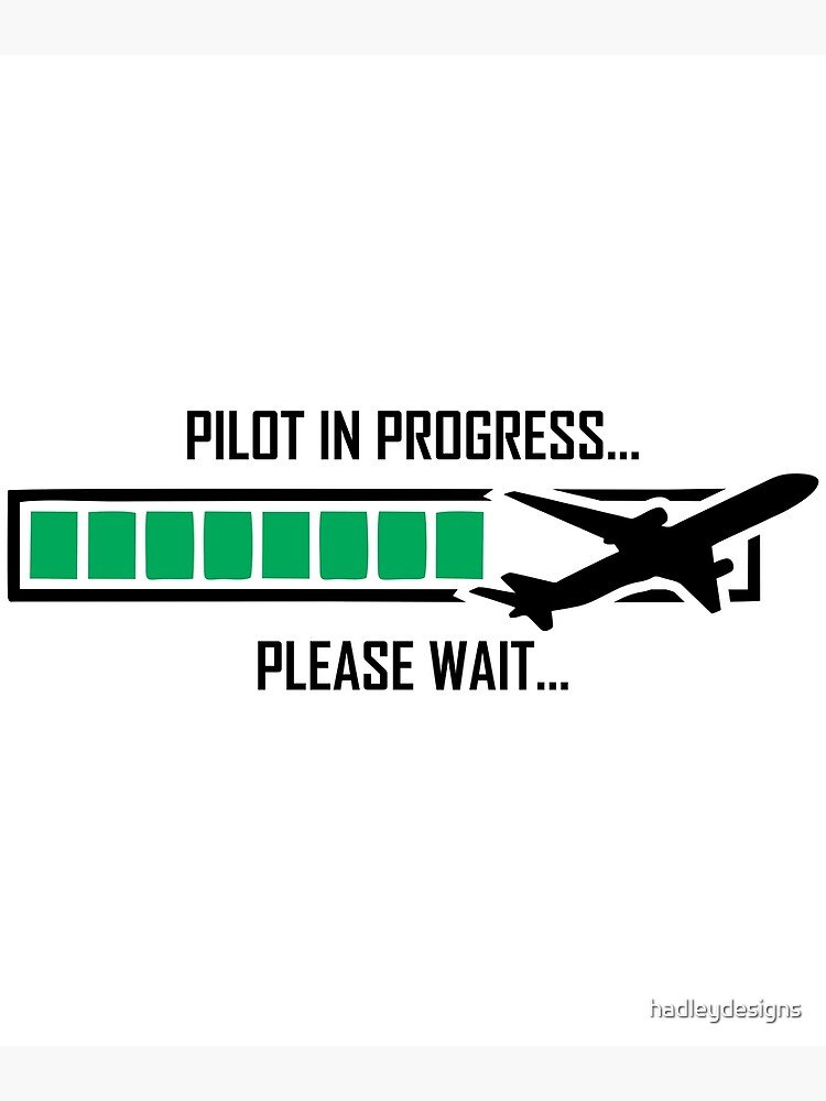 "Pilot in progress Please Wait airplane pilot funny gift" Poster by ...