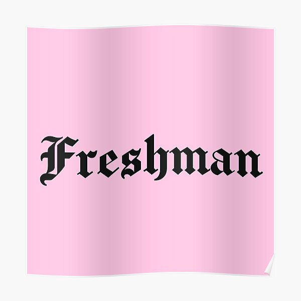 "Freshman" Poster for Sale by CinnamonCocaine | Redbubble
