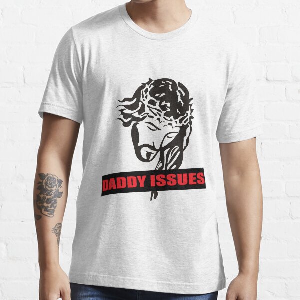 "Daddy Issues" T-shirt for Sale by artpirate | Redbubble | jesus t ...