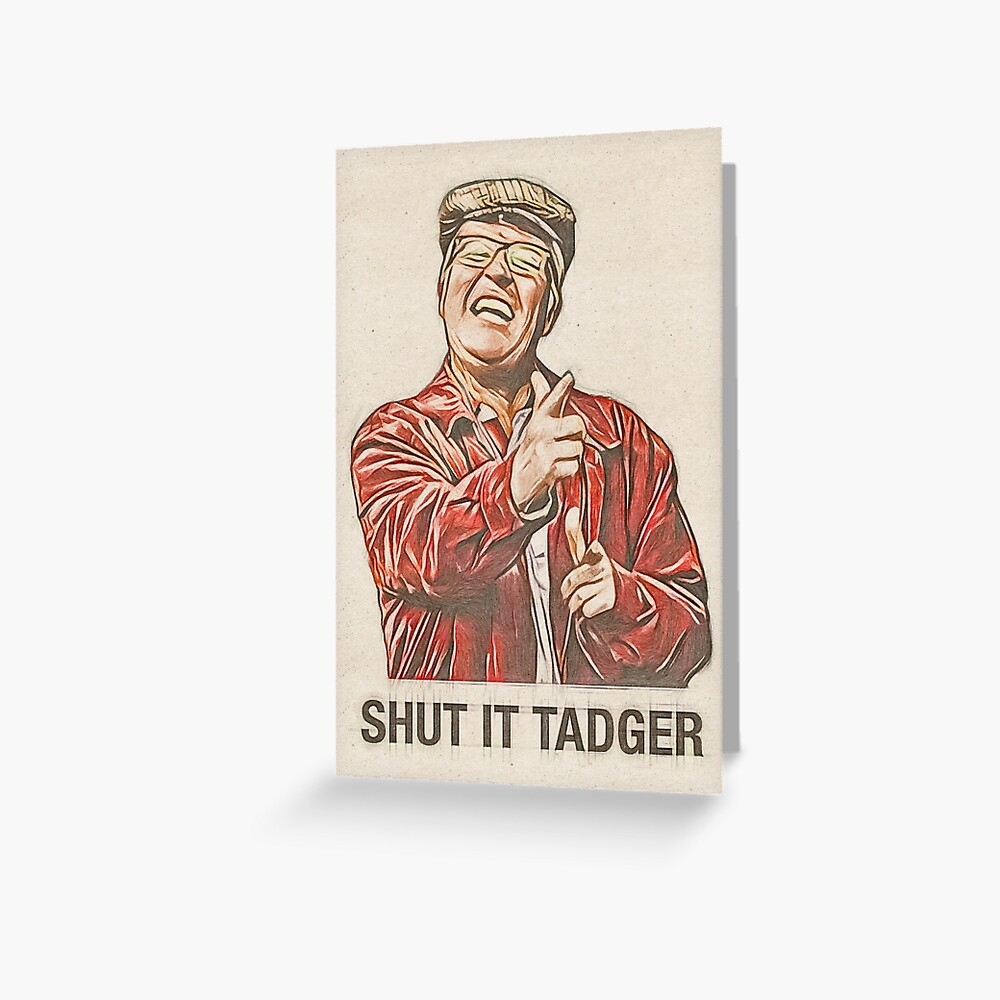 "Winston Ingram Shut it Tadger" Greeting Card for Sale by ...