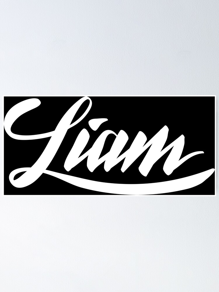 "Liam Name" Poster by ProjectX23 | Redbubble