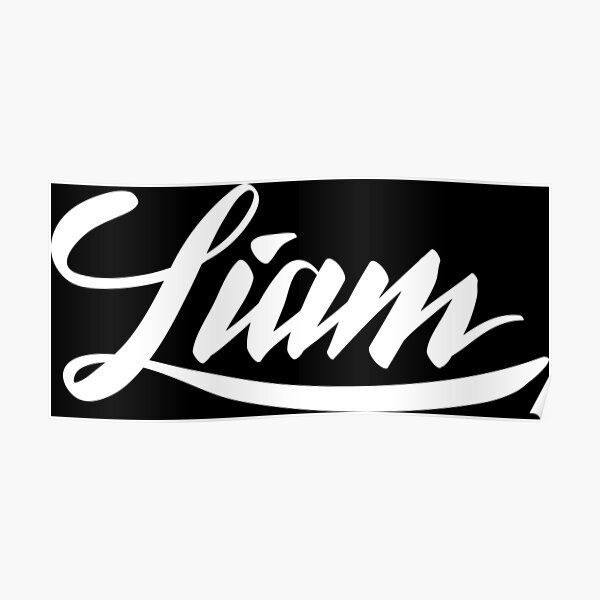 "Liam Name" Poster by ProjectX23 | Redbubble