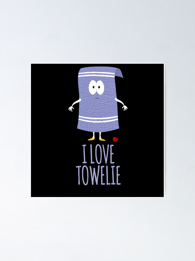 "I love Towelie" Poster for Sale by NovaTees | Redbubble