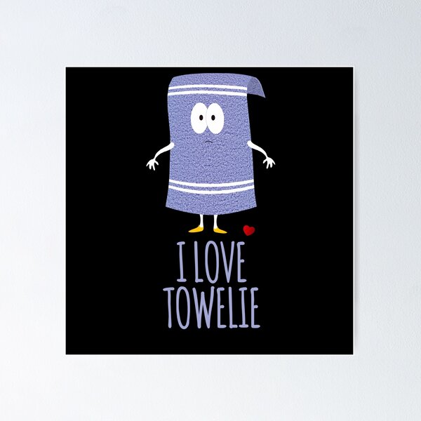 "I love Towelie" Poster for Sale by NovaTees | Redbubble