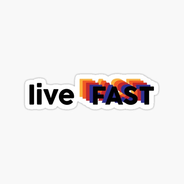 "live FAST" Sticker for Sale by SagapoLife | Redbubble