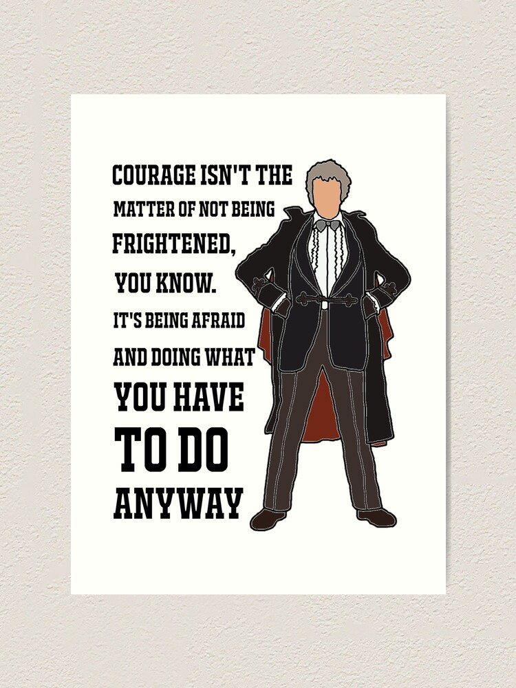 "The 3rd Doctor: "Courage isn't the matter of not being frightened ...