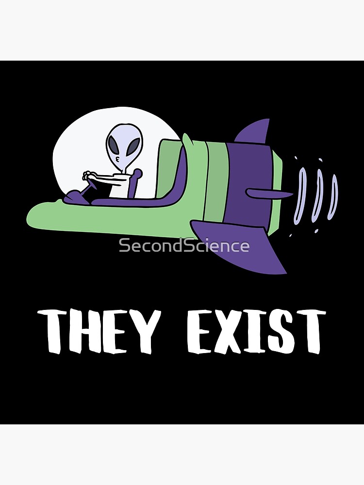 "Aliens Exist" Poster by SecondScience | Redbubble