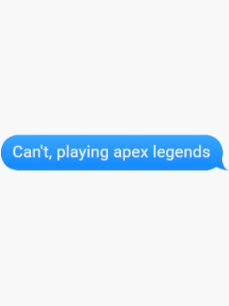 "Can't, playing Apex Legends text" Sticker for Sale by Textsavage ...