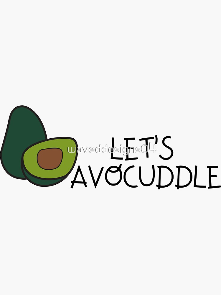 "Let's Avocuddle - funny avocado design" Sticker by waveddesigns04 ...